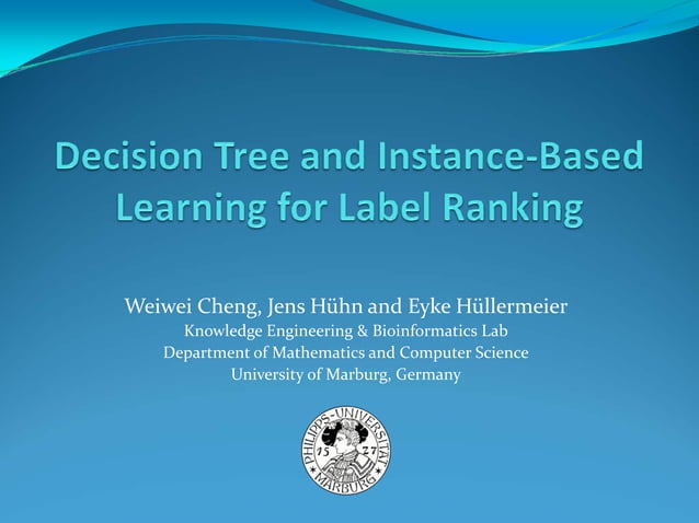 Decision tree and instance-based learning for label ranking | PPT