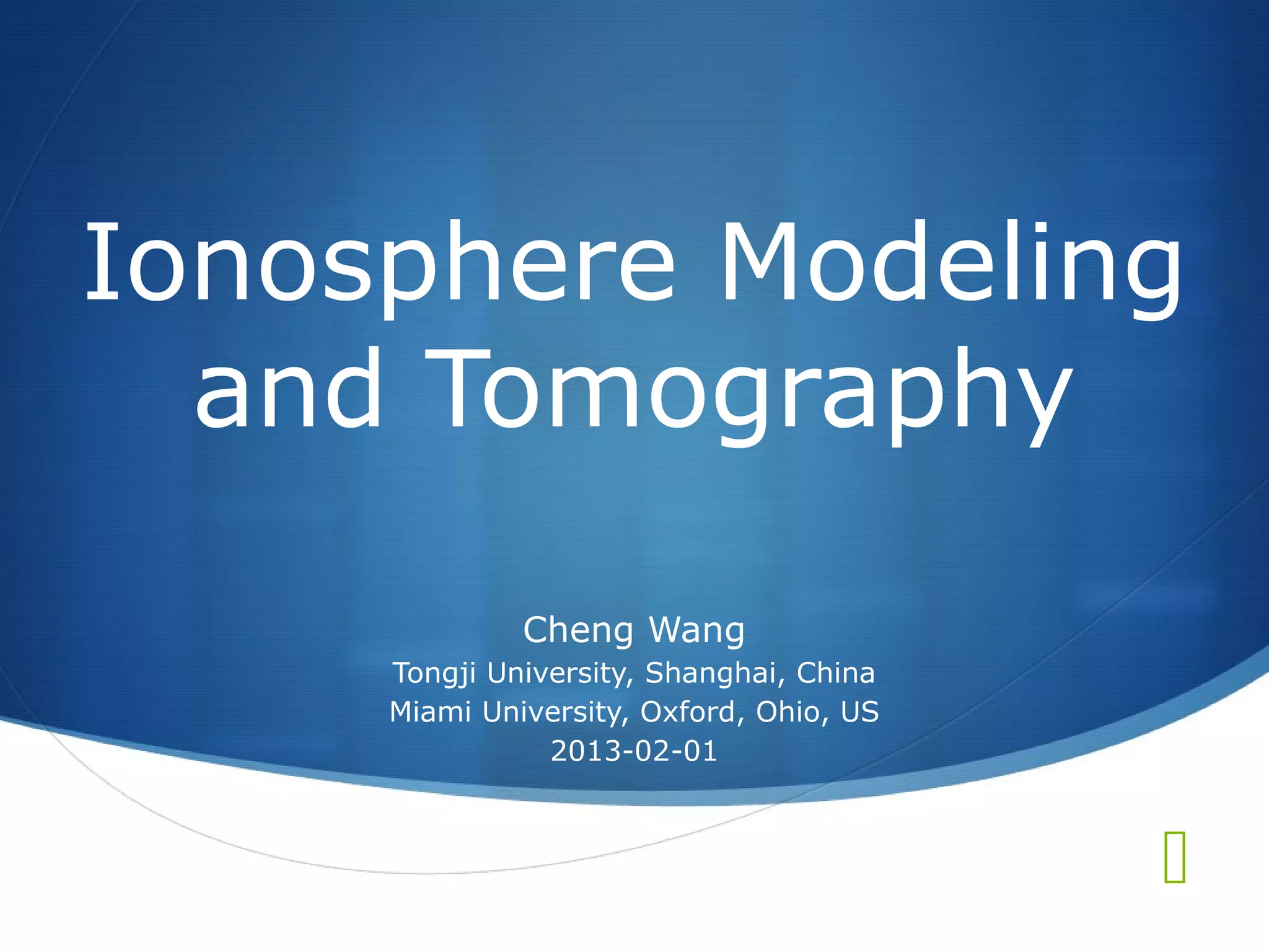 Ionosphere Model and Tomography | PPT | Space and Astronomy | Science
