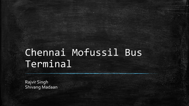 Chennai mofussil bus terminal case study | PPTX