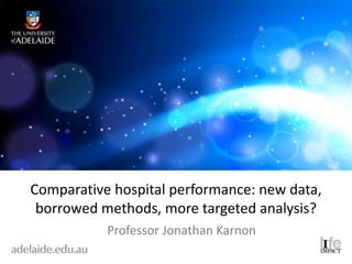 Comparative hospital performance: new data, borrowed methods, more ...