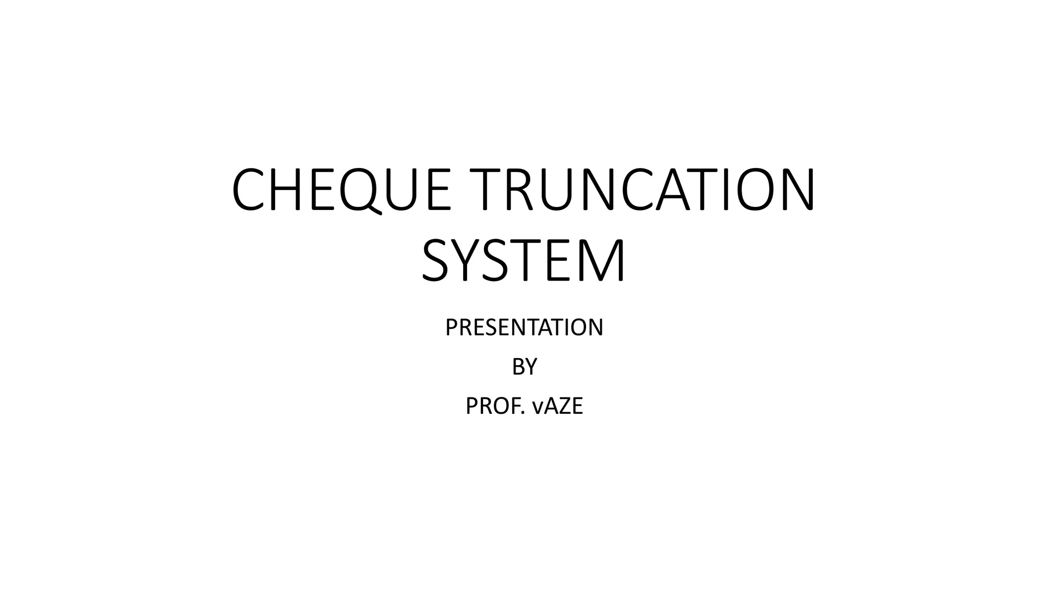 CHEQUE TRUNCATION SYSTEM.ppt