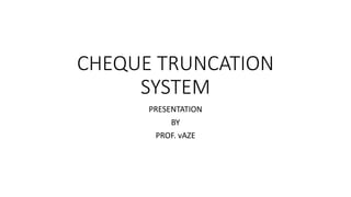 CHEQUE TRUNCATION SYSTEM.ppt