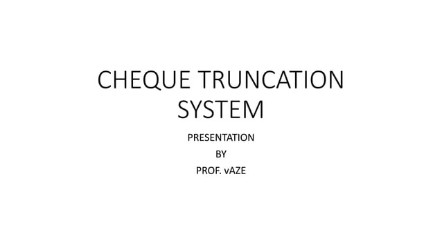 CHEQUE TRUNCATION SYSTEM.ppt