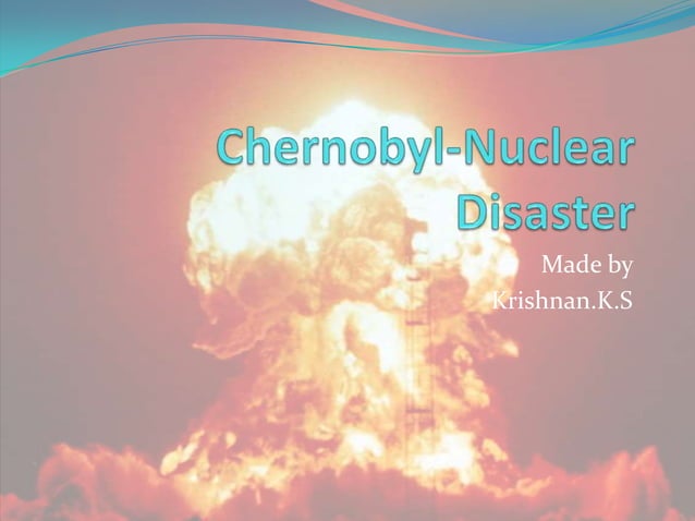 Chernobyl-nuclear disaster(Man made disasters) | PPTX | Environment ...
