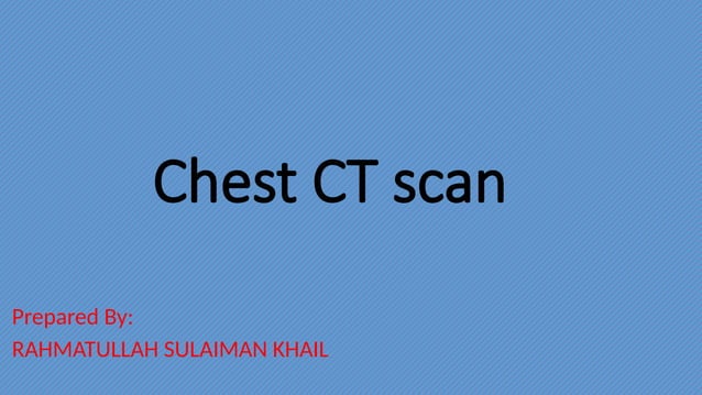 CHEST CT SCAN PRESENTATION FOR NEW RADIOGRAPHERS AND CT SCAN ...