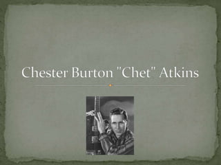 Chester burton chet atkins | PPT