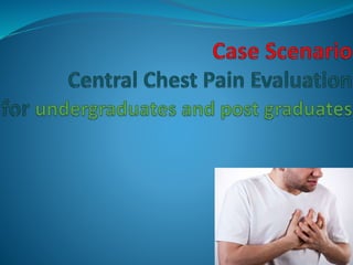 Case scenario Chest pain evaluation for undergraduates by Dr Md ...