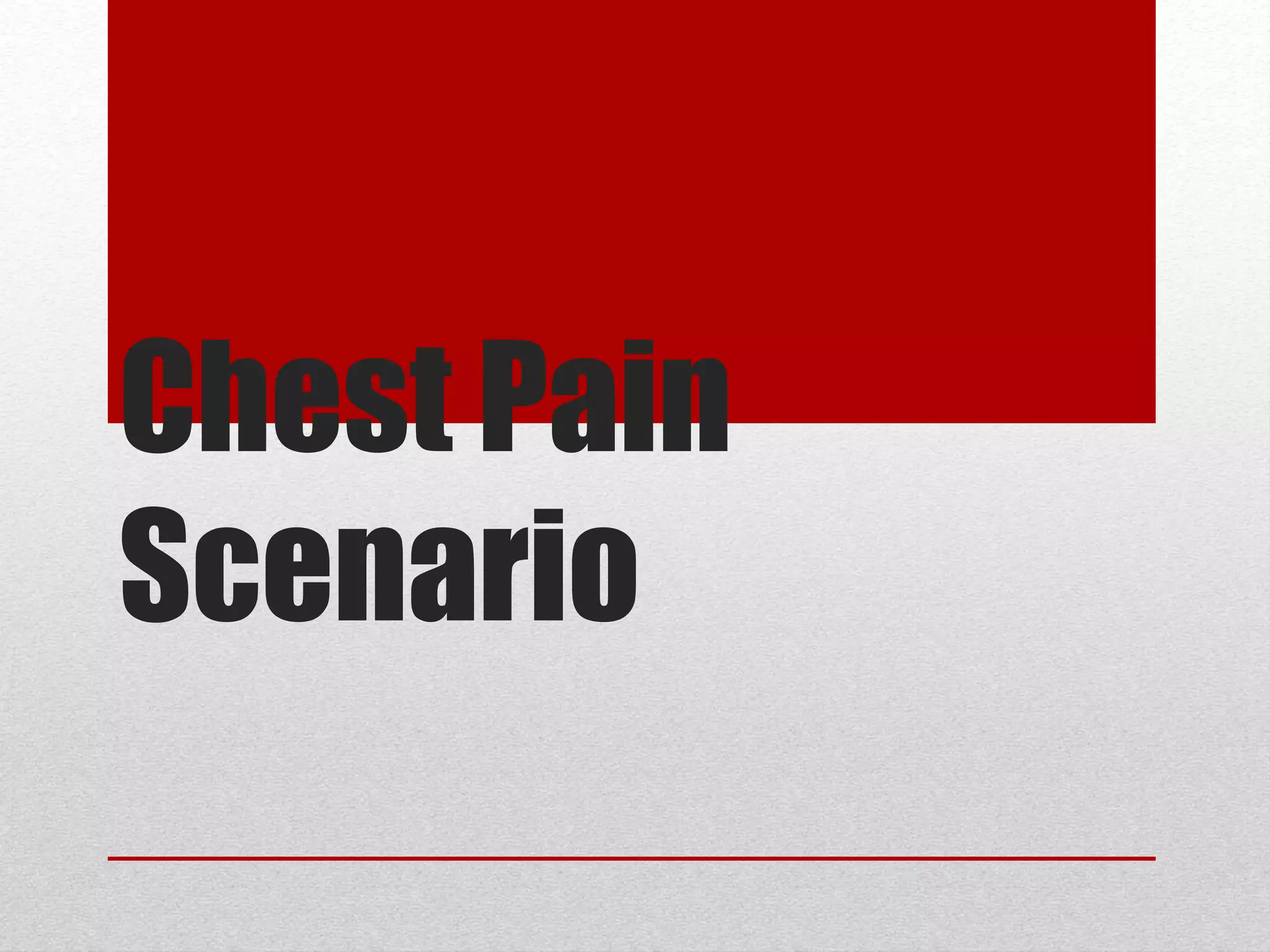 Chest pain scenario # 1_2015 | PPTX