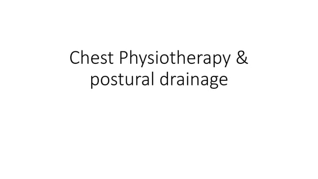 Chest physio & Postural drainage.pptx