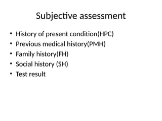 The aim of the assessment is to define accurately patients problem It ...