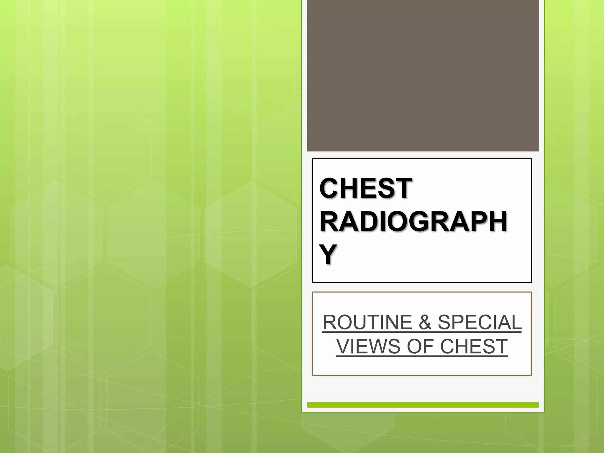 CHEST RADIOGRAPHY - Routine & special radiographs | PPTX