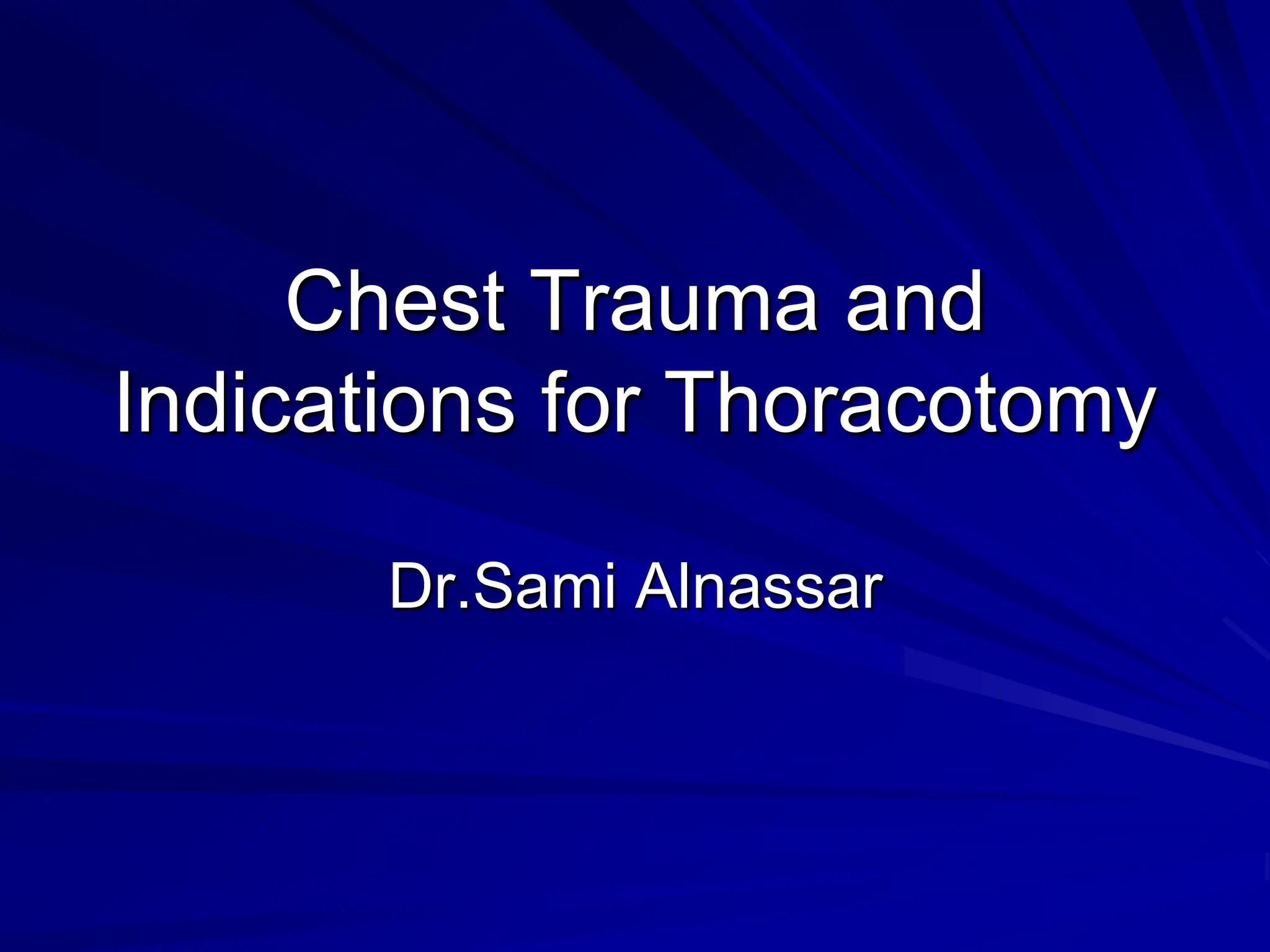 Chest trauma and indication for thoracotomy.ppt