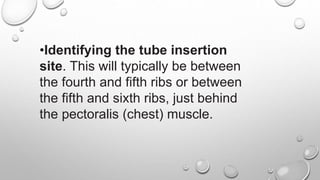 Chest tube insertion care important to me | PPTX