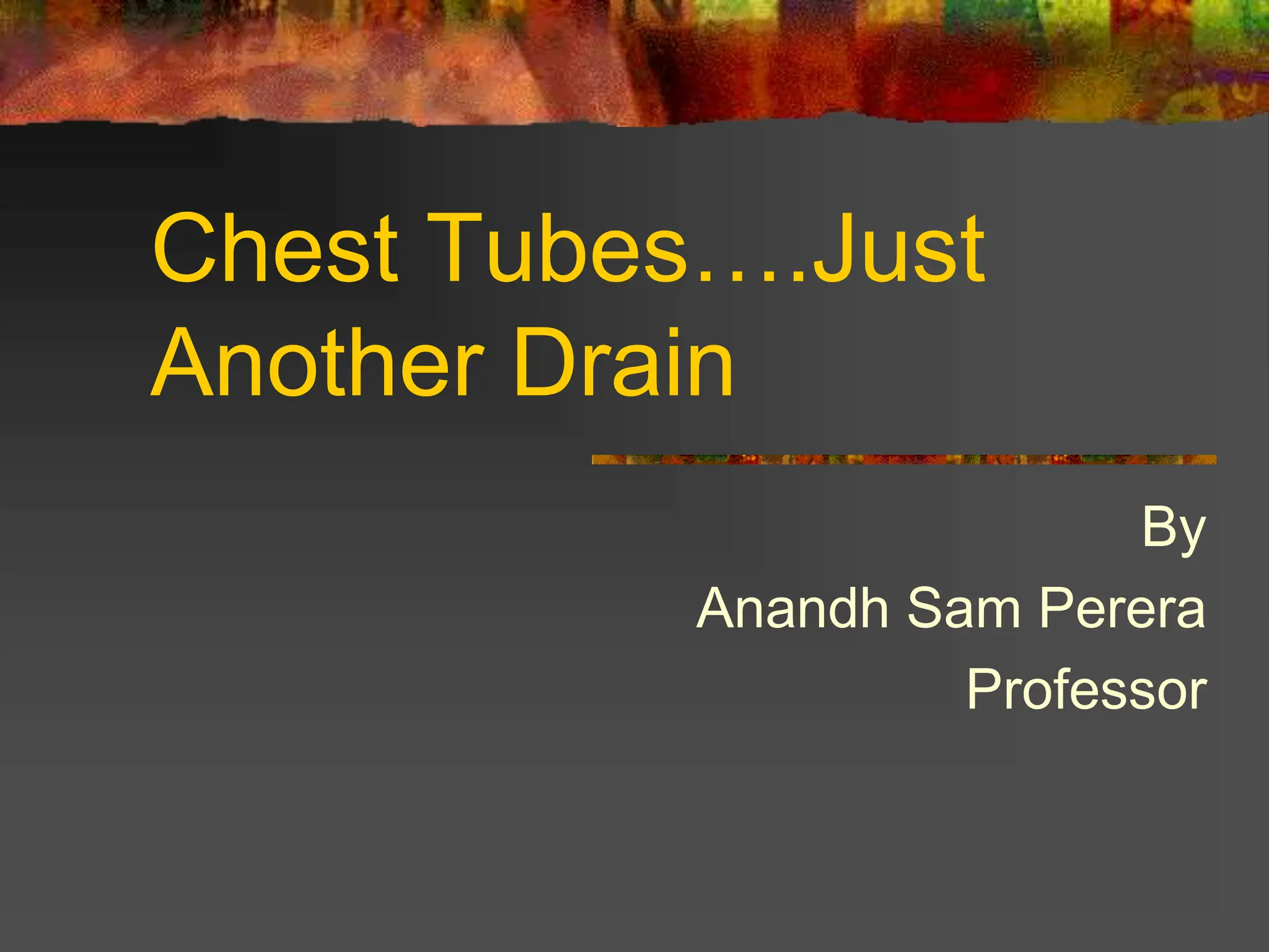 ChestTubes and the drainages - Nursing Care | PPT