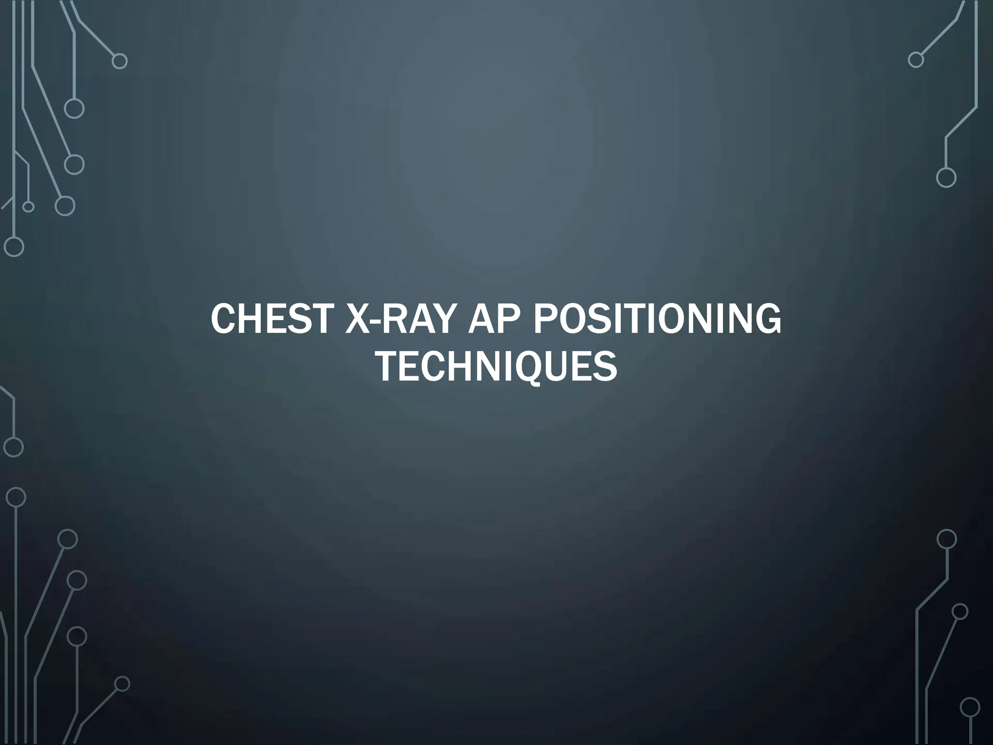 Basic Chest X ray Views - AP, PA & Lateral etc . pptx | PPTX