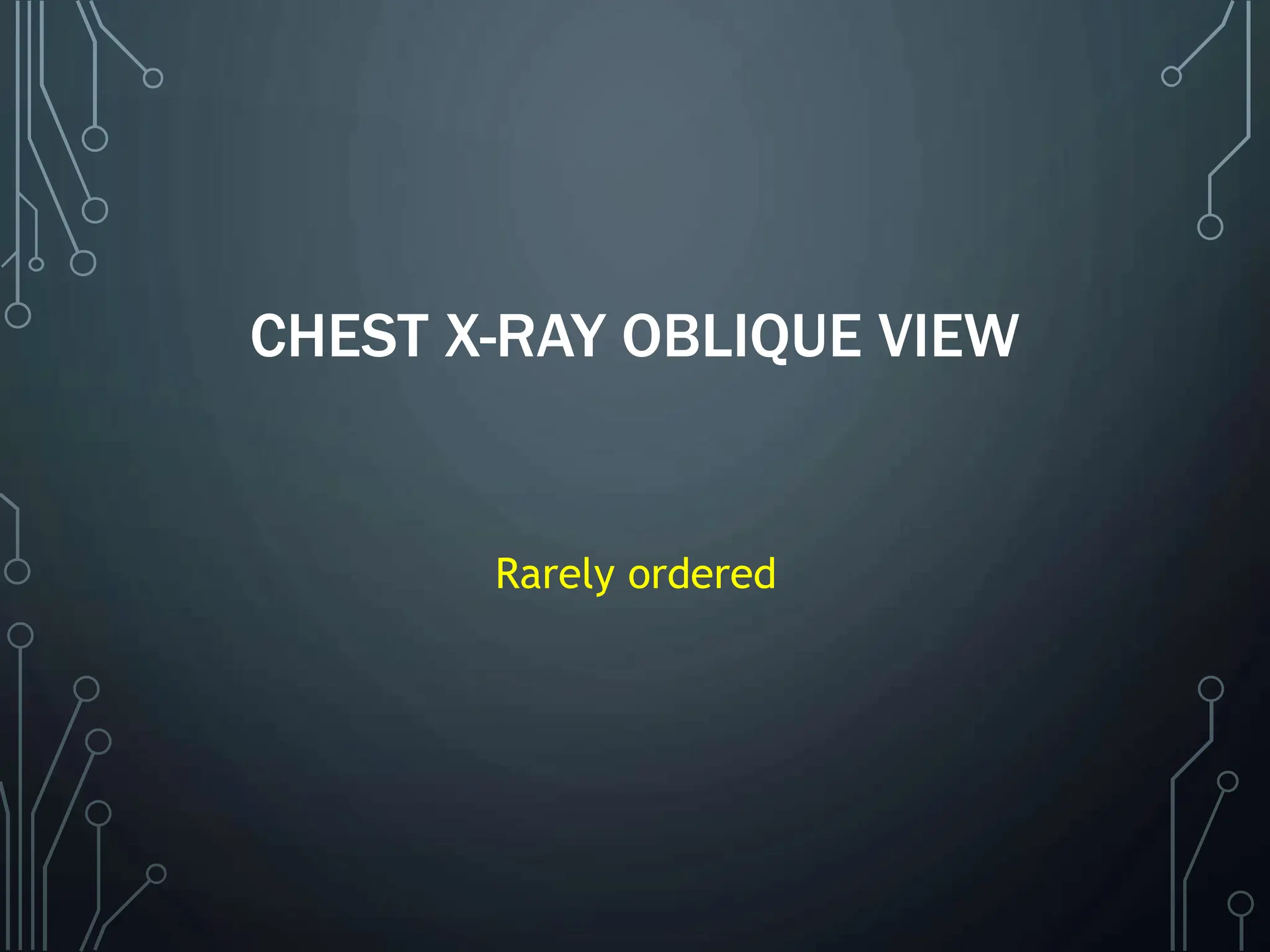 Basic Chest X ray Views - AP, PA & Lateral etc . pptx | PPTX