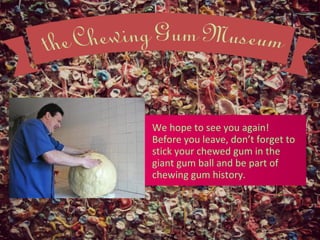 Chewing gum museum v2 | PPT
