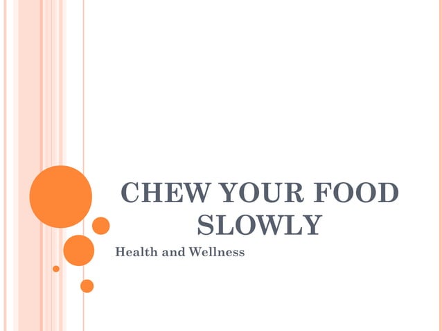Chew your food slowly | PPT | Digestive Disorders | Diseases and Conditions