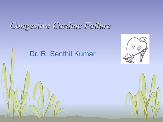 HEART FAILURE: CONGESTIVE CARDIAC FAILURE | PPT