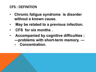Chronic fatigue syndrome | PPTX