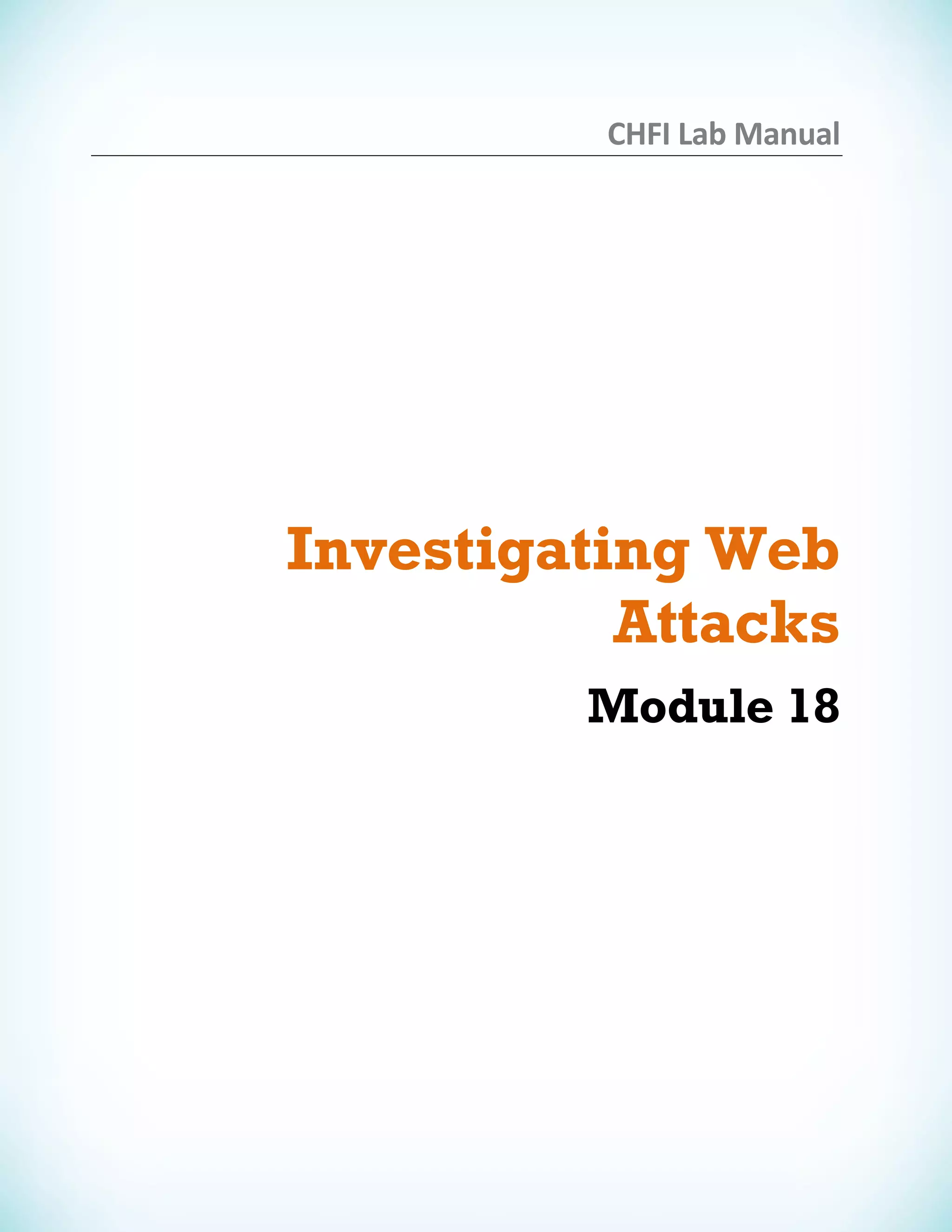 CHFI v8 Module 18 Investigating Web Attacks.pdf