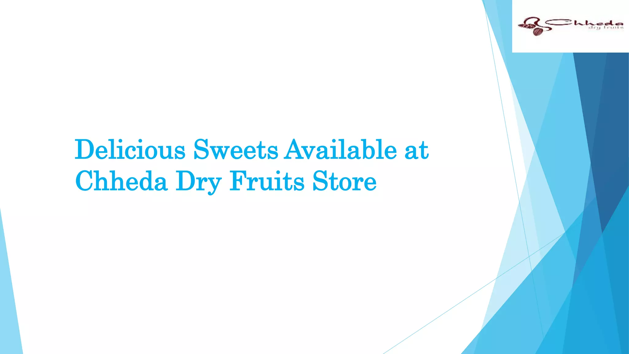 Delicious Sweets Available at Chheda Dry Fruits Store | PPT