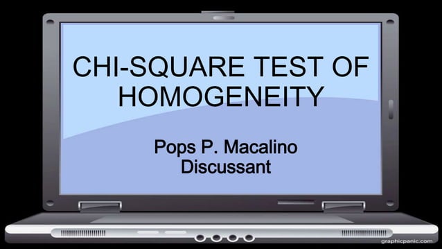 Chi-Square test of Homogeneity by Pops P. Macalino (TSU-MAEd) | PPTX