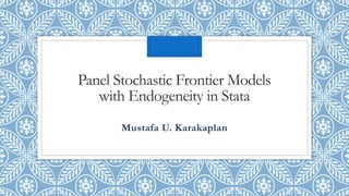 Panel Stochastic Frontier Models with Endogeneity in Stata | PPT