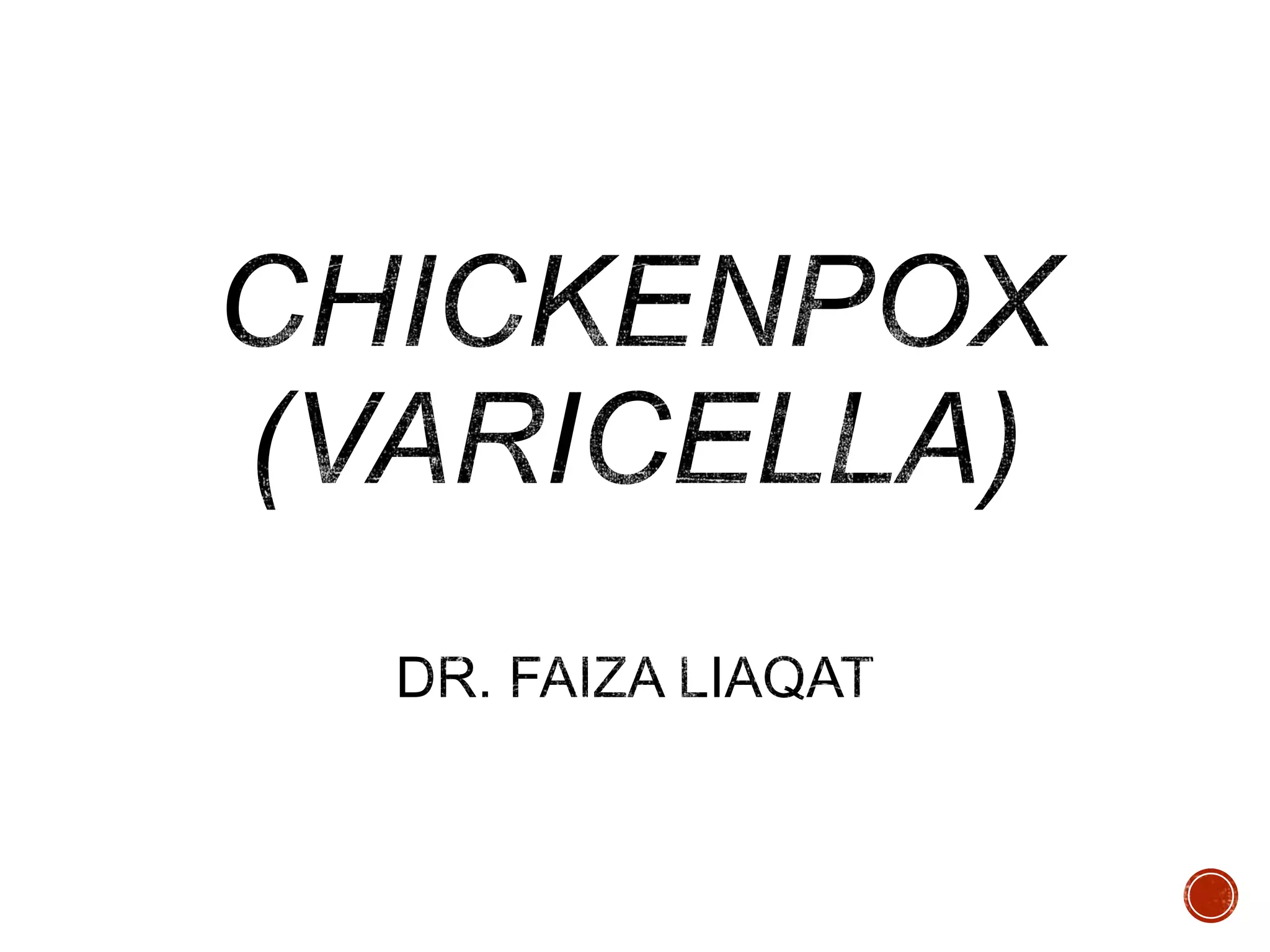 CHICKENPOX (VARICELLA).pptx