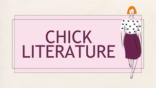 Chick Literature (Chick Lit) | PPTX
