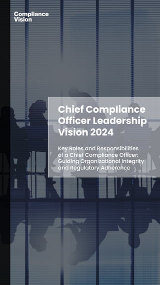 Chief Compliance Officer Leadership Vision 2024 Report | PDF