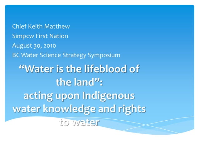 Chief Keith Matthew, Simpcw First Nation - "Water is the lifeblood of ...
