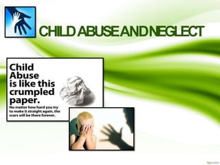 child abuse and neglect presentation new | PPTX