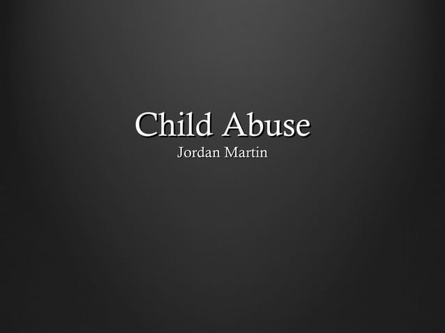 Child abuse ppt | PPT