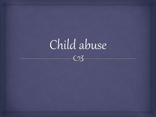 Child abuse ppt | PPT