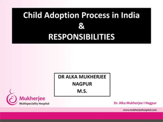 Child adoption process & responsibilities by dr alka mukherjee nagpur m ...