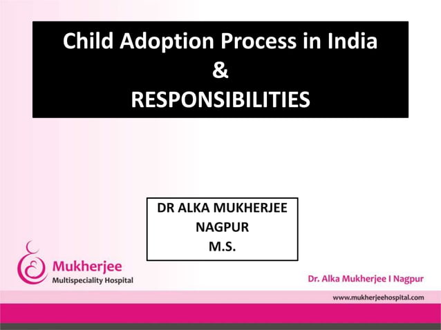 Child adoption process & responsibilities by dr alka mukherjee nagpur m ...