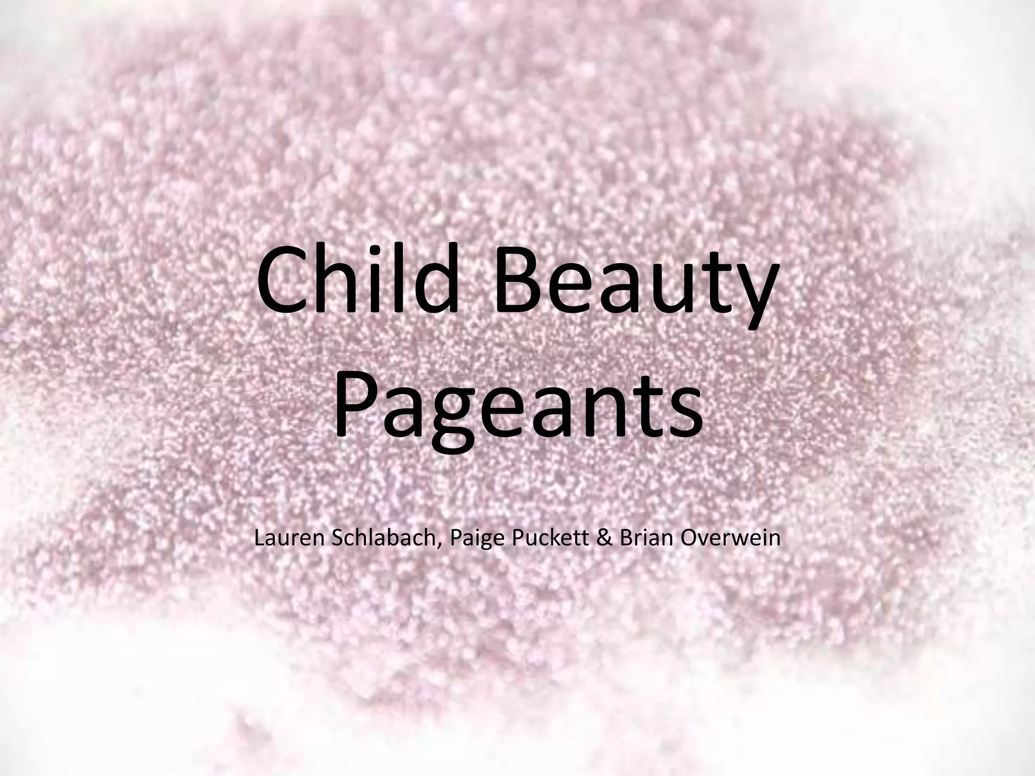 Child beauty pageants ppt | PPTX