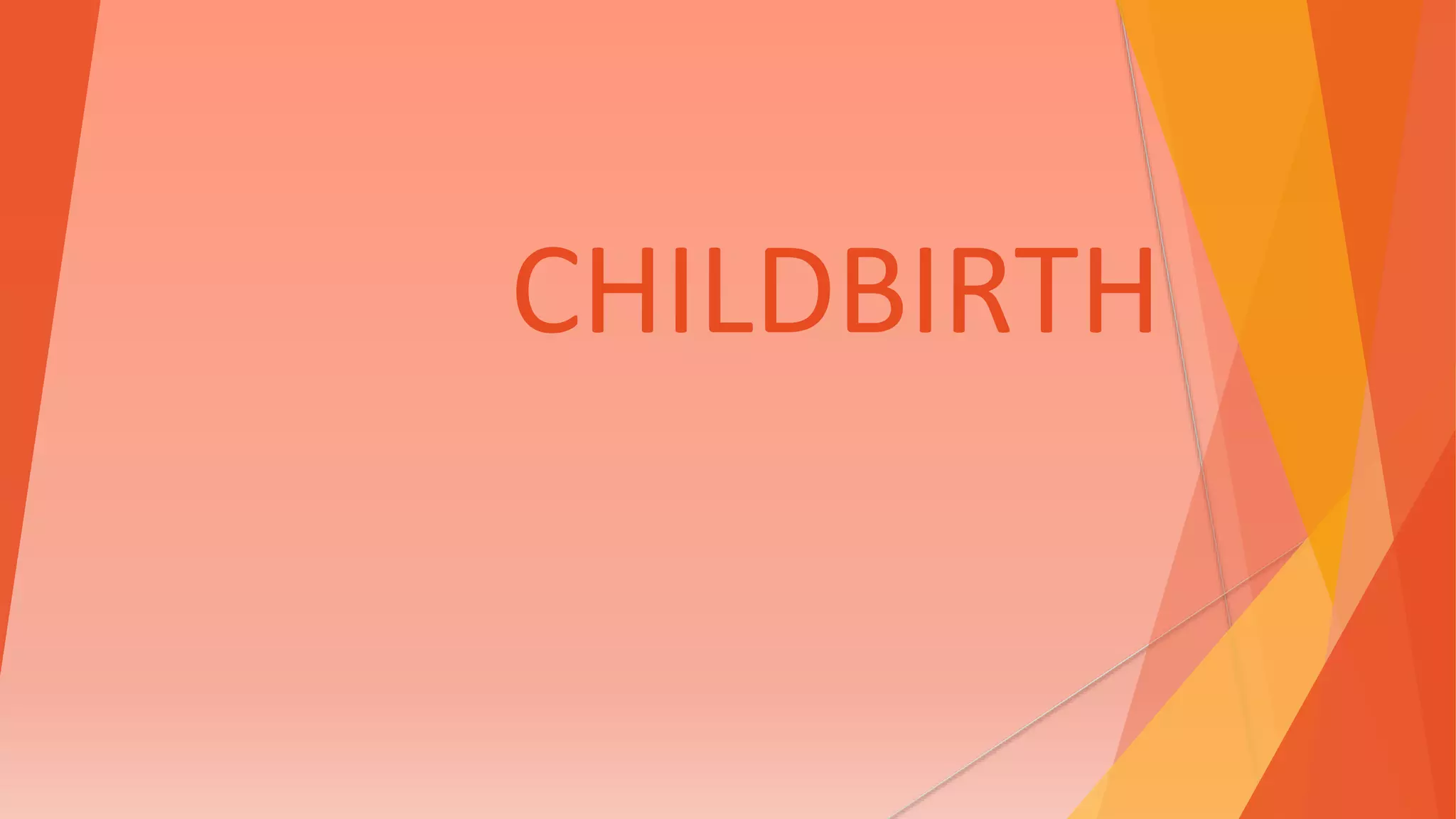 Childbirth - a process | PPTX