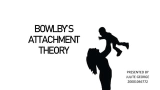Bowlbly's attachment theory--------------- | PPTX