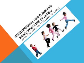 Child development –redflags2015a foritl5633 | PPTX