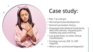 Approach to a case of Childhood arthritis.pptx