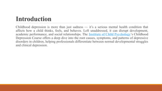 Childhood Depression Course: Institute Of Child Psychology | PPTX