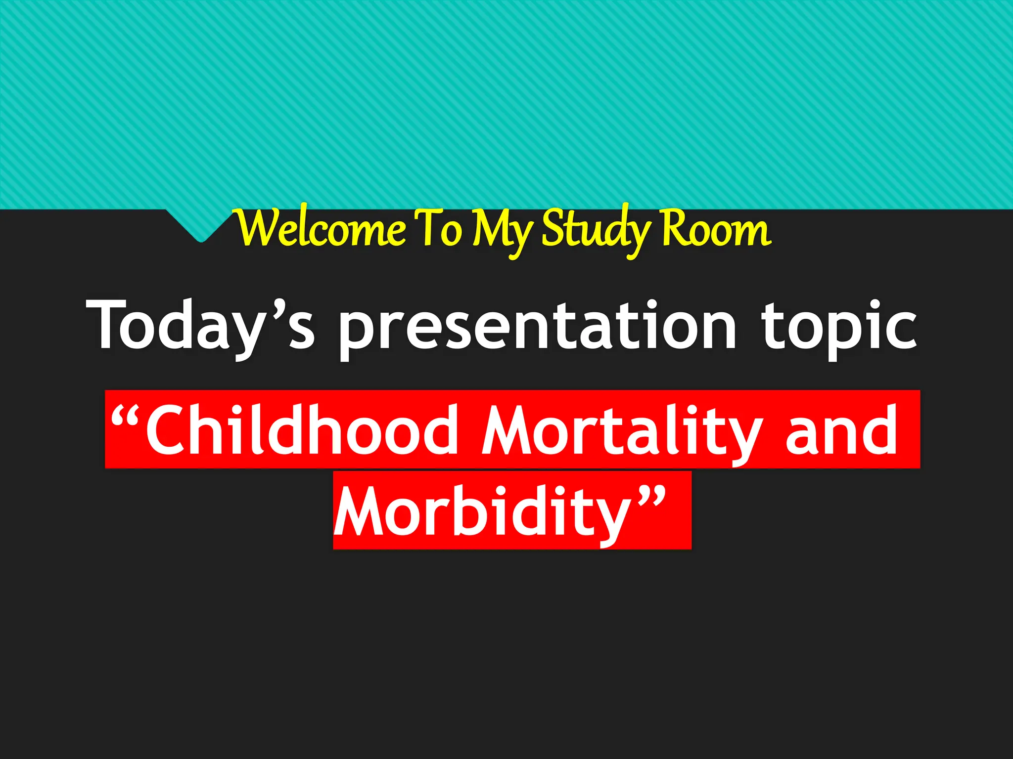 Childhood Mortality and Morbidity Presentation Slide.ppt