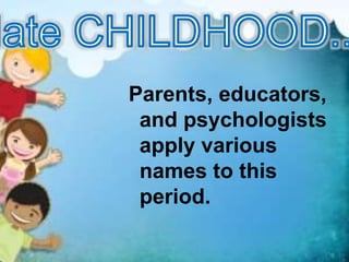 CHILDHOOD PERIOD.pptx