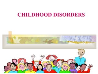 Childhood psychiatry disorders | PPT