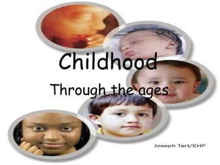 Childhood through the ages | PPT