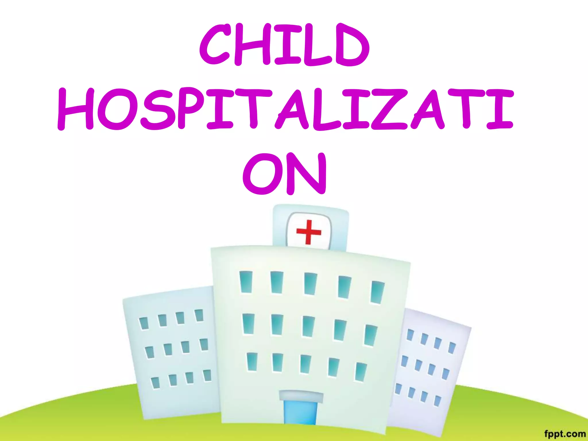 Effect of Hospitalization on Child and Family | PPT