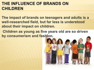"Child is the father of brands" | PPTX