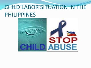Child labor in the philippines | PPTX